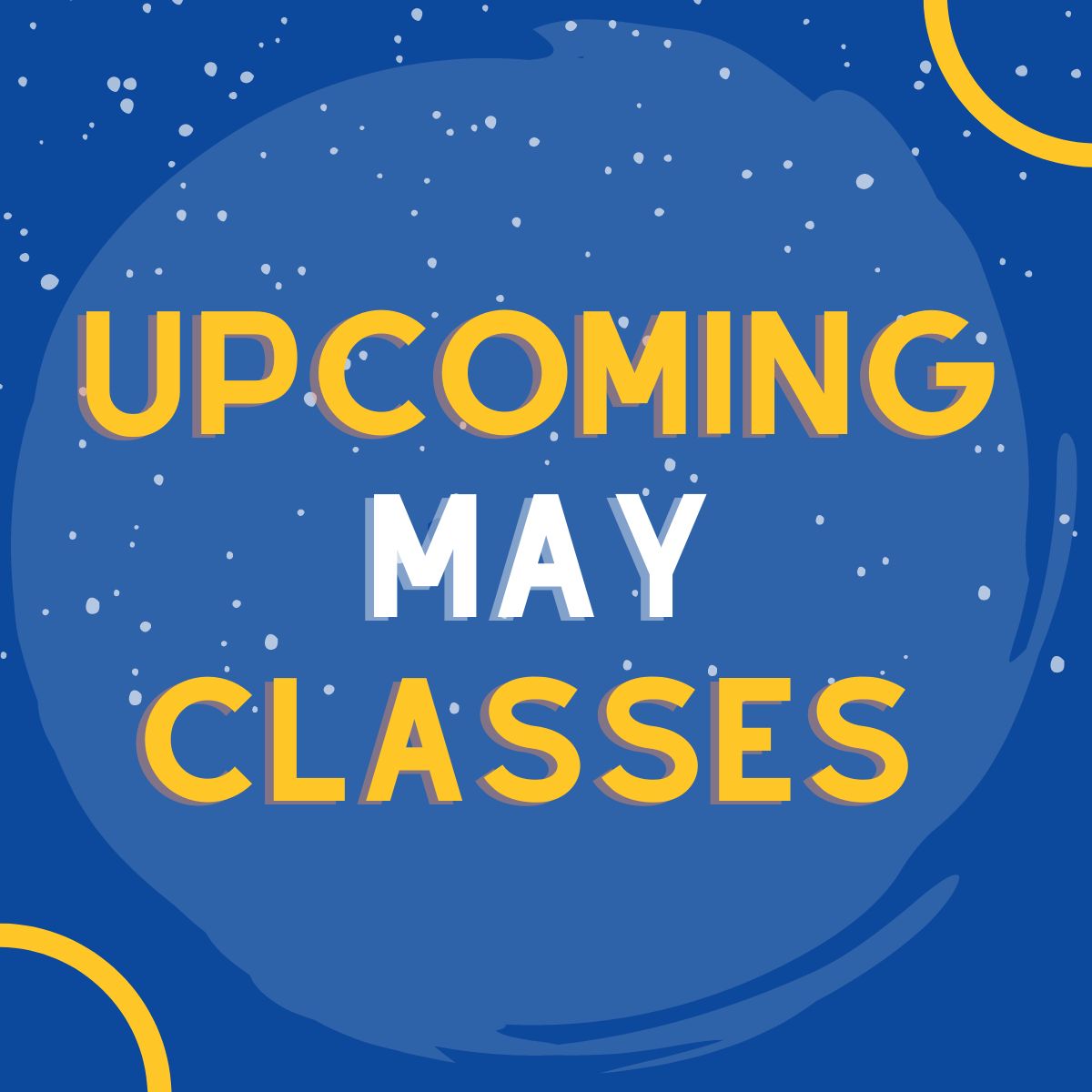 Continuing Education |Check Out May Class Offerings